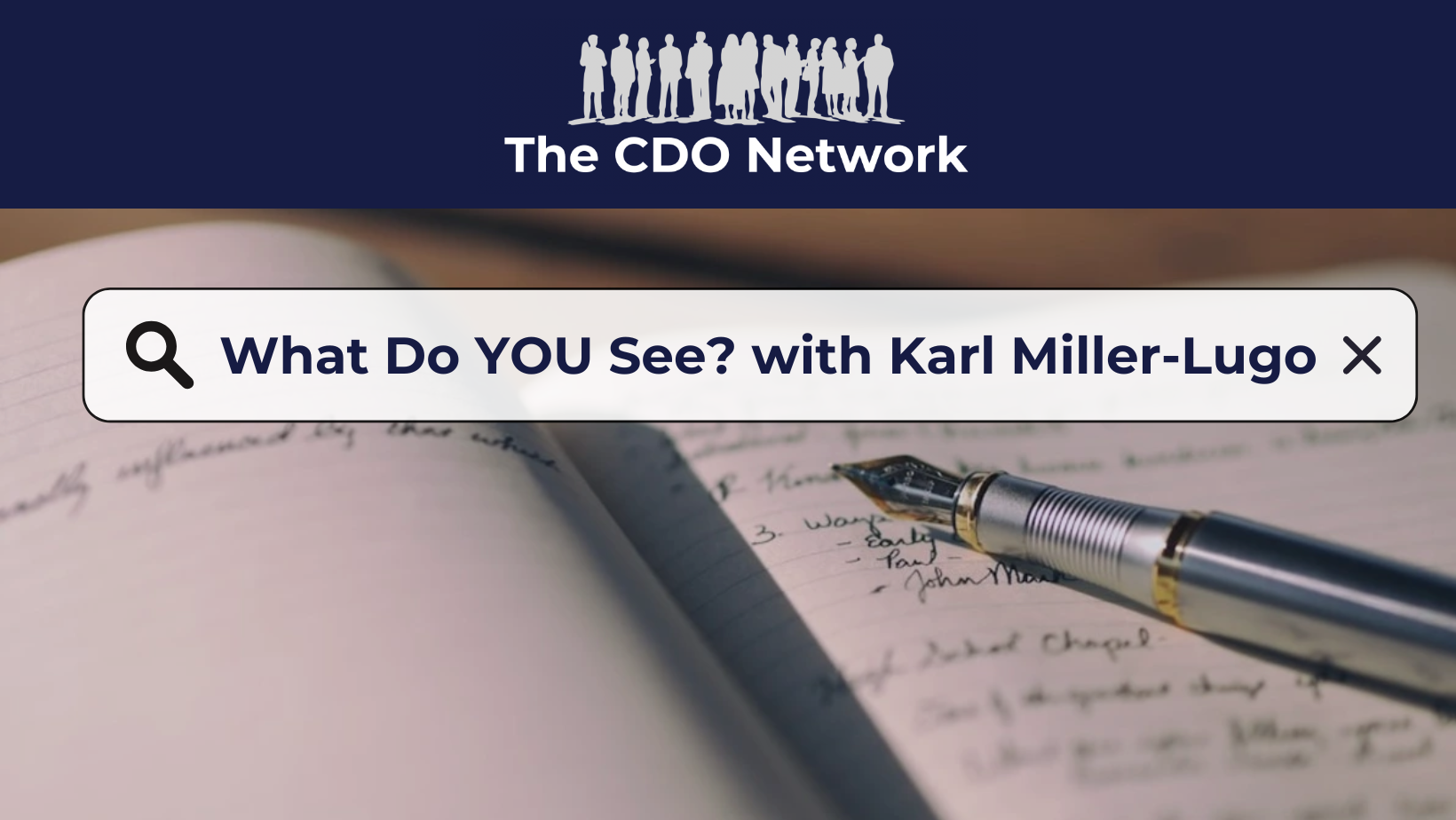 What Do You See? with Karl Miller-Lugo - The CDO Network