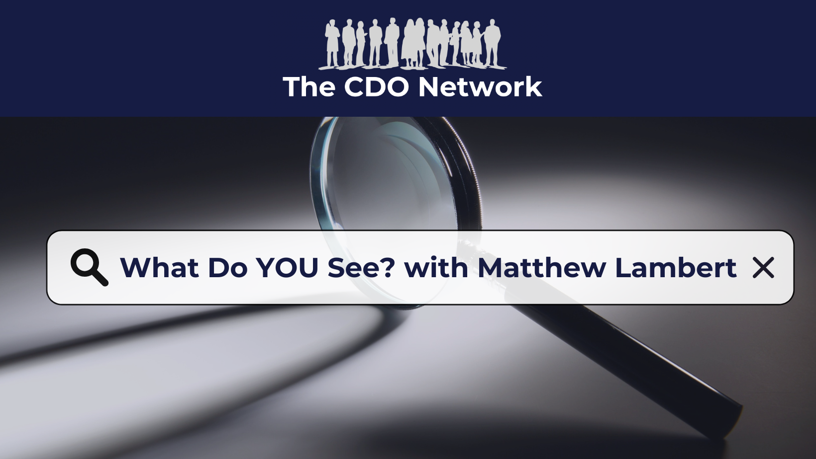 What Do You See? with Matthew Lambert - The CDO Network